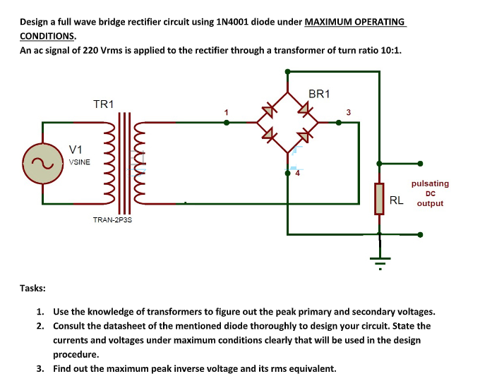 Solved Design a full wave bridge rectifier circuit using | Chegg.com