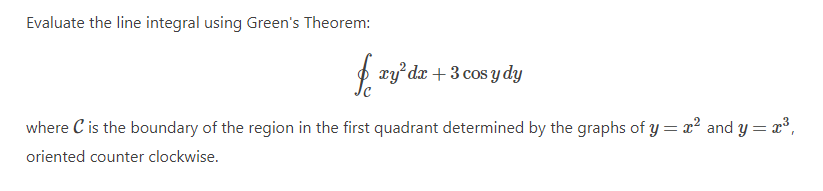 Solved Evaluate the line integral using Green's Theorem: | Chegg.com