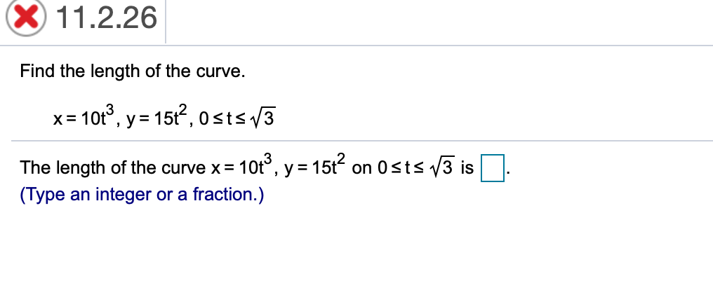 Solved X11.2.26 Find the length of the curve x 10t3, y 15, | Chegg.com