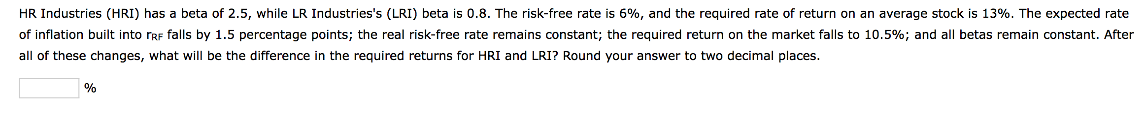 Solved HR Industries (HRI) has a beta of 2.5, while LR | Chegg.com