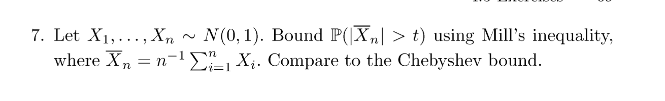 Solved 7. Let X1,…,Xn∼N(0,1). Bound P(∣∣Xˉn∣∣>t) using | Chegg.com
