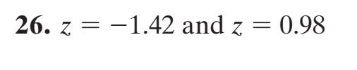 Solved 26. z=−1.42 and z=0.98 | Chegg.com