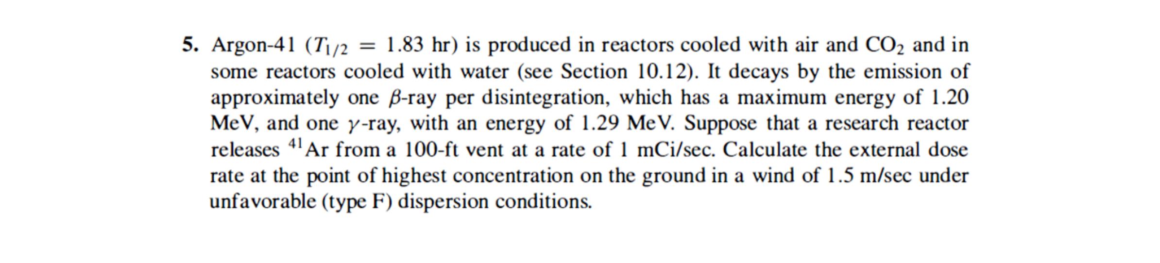 5. Argon-41 (T₁/2 = 1.83 hr) is produced in reactors | Chegg.com