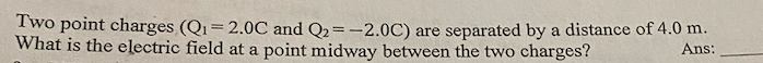 Solved Two point charges (Q1=2.0C and Q2=−2.0C) are | Chegg.com