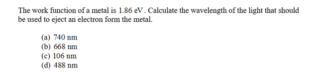 Solved The work function of a metal is 1.86 eV. Calculate | Chegg.com