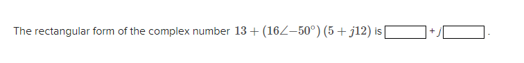 Solved The rectangular form of the complex number | Chegg.com
