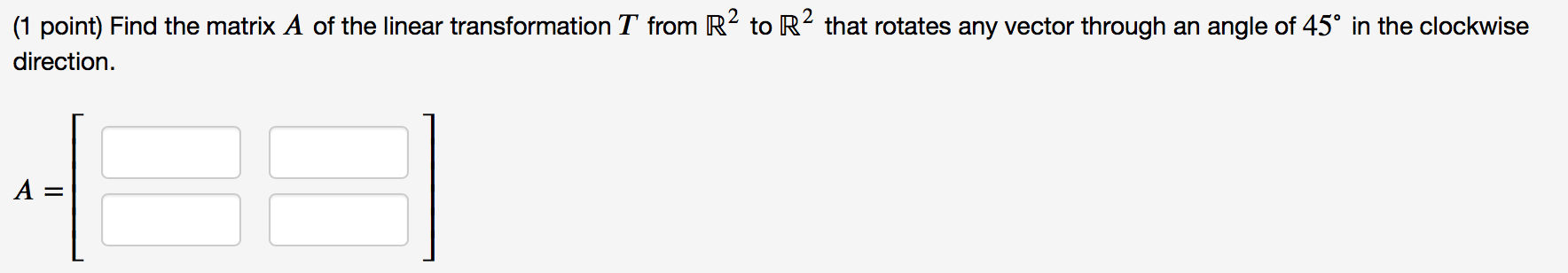 Solved (1 point) Find the matrix A of the linear | Chegg.com