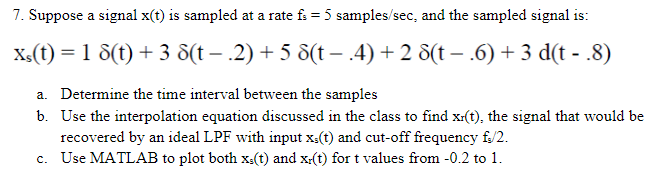 Solved 7. Suppose a signal x(t) is sampled at a rate fs = 5 | Chegg.com