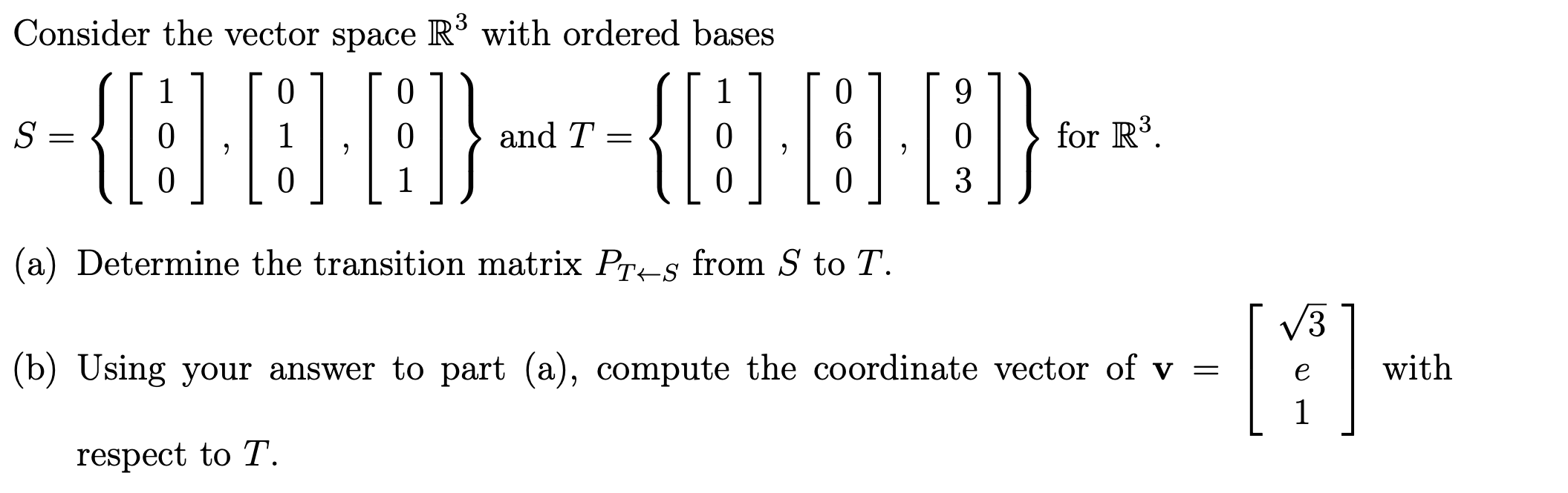 Solved Consider the vector space R3 with ordered bases s-{{! | Chegg.com