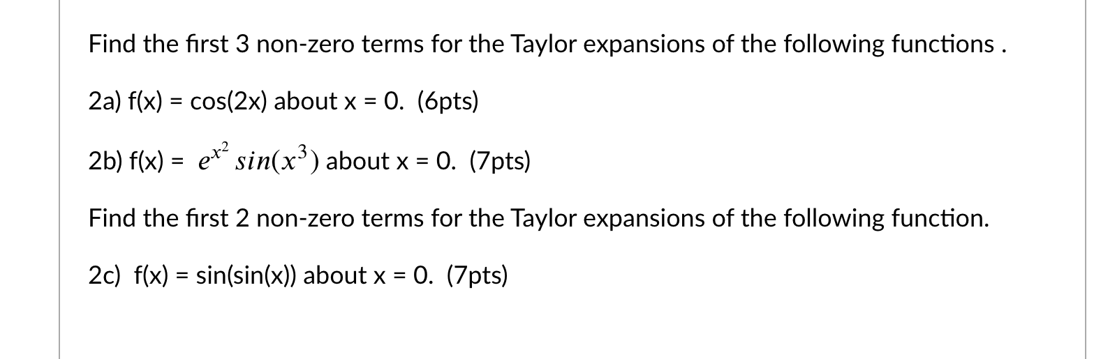 Solved Find the first 3 non-zero terms for the Taylor | Chegg.com