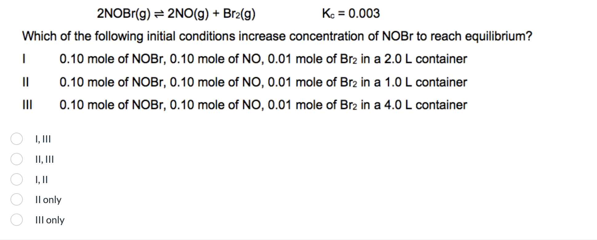 Solved 2NOBr(g)⇌2NO(g)+Br2( g)Kc=0.003 Which of the | Chegg.com