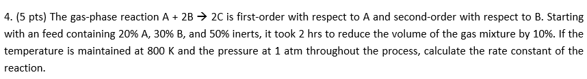 Solved 4. (5 pts) The gas-phase reaction A + 2B → 2C is | Chegg.com