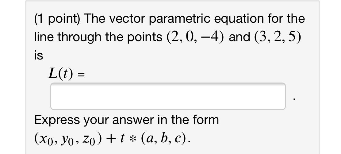 Solved (1 point) The vector parametric equation for the line | Chegg.com