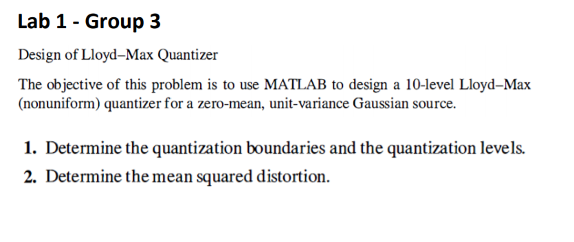Solved Lab 1 - Group 3 Design of Lloyd-Max Quantizer The | Chegg.com