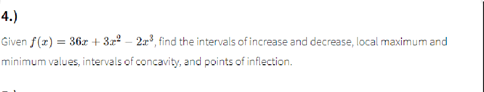 Solved Given f(x)=36x+3x2−2x3, find the intervals of | Chegg.com