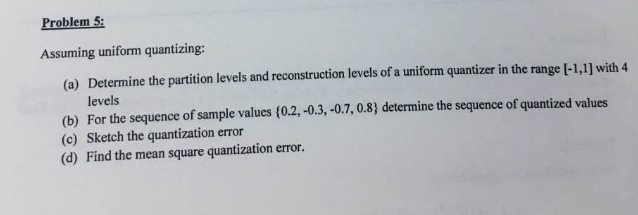Solved Assuming uniform quantizing: (a) Determine the | Chegg.com