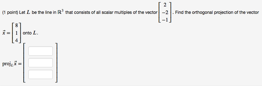 Solved 2 (1 point) Let L be the line in R3 that consists of | Chegg.com