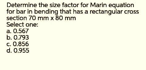 Solved Determine the size factor for Marin equation for bar | Chegg.com
