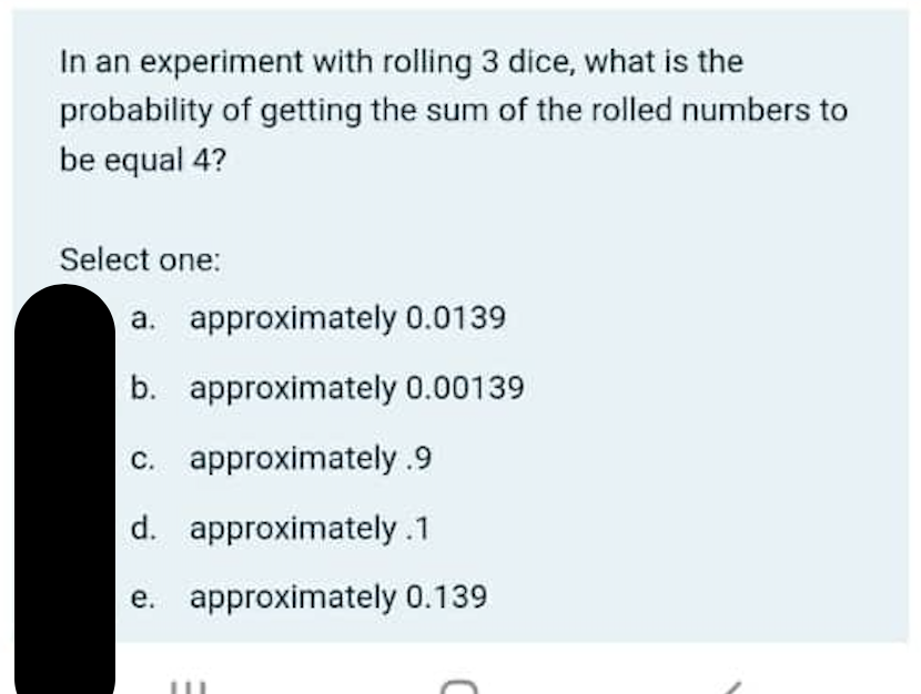 Solved In an experiment with rolling 3 dice, what is the | Chegg.com