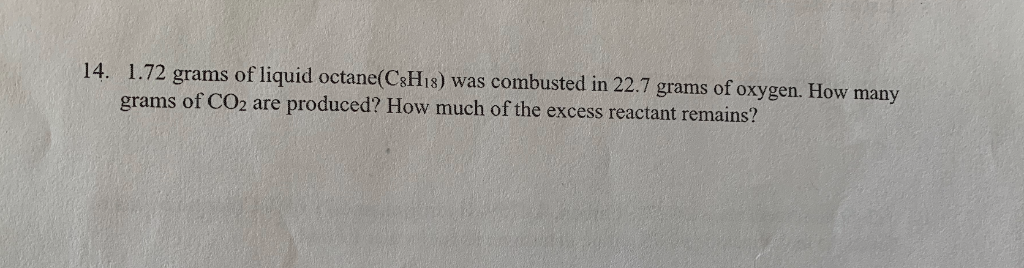 Solved 14. 1.72 grams of liquid octane(CsHis) was combusted | Chegg.com