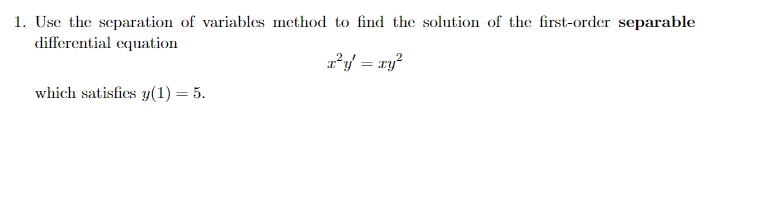 Solved 1. Use the separation of variables method to find the | Chegg.com