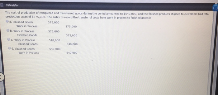 Solved Calculator The cost of production of completed and | Chegg.com