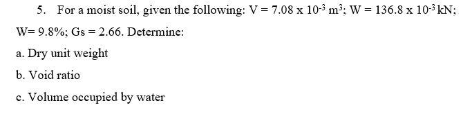Solved 5. For a moist soil, given the following: V = 7.08 x | Chegg.com