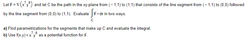 Solved Let F=∇(x7y6) and let C be the path in the xy-plane | Chegg.com