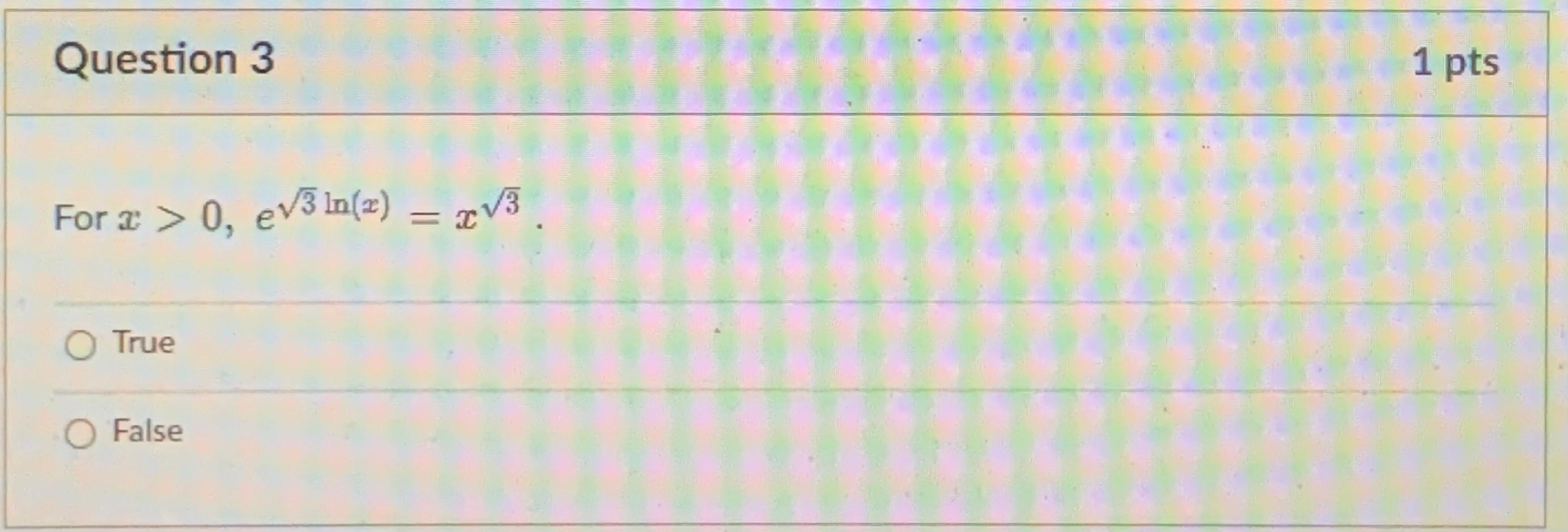 Solved x>0,e3ln(x)=x3 True False | Chegg.com
