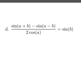 Solved d. sin(a+b) – sin(a - b) 2 cos(a) sin(b) | Chegg.com