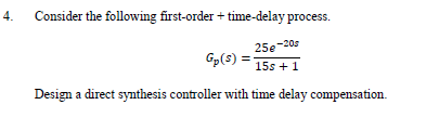 Solved 4. Consider the following first-order + time-delay | Chegg.com
