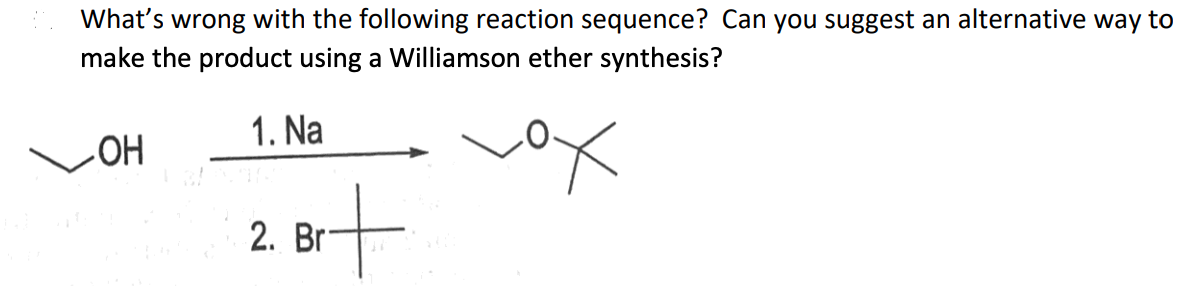 Solved What's wrong with the following reaction sequence? | Chegg.com
