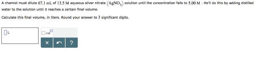 Solved A chemist must dilute 67.1 mL of 13.5 M aqueous | Chegg.com