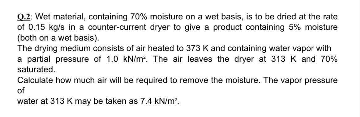 Solved Q.2: Wet material, containing 70% moisture on a wet | Chegg.com