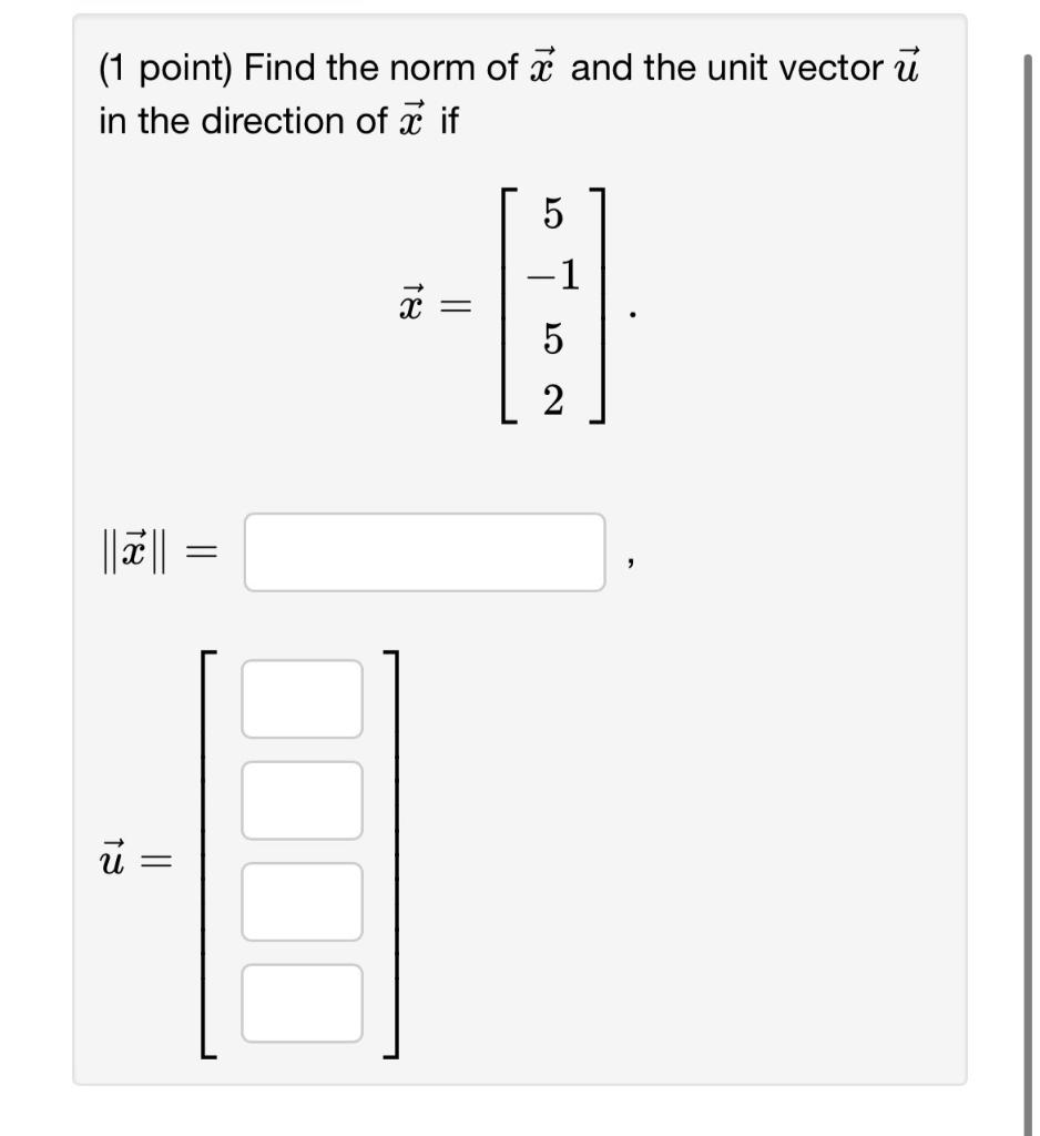 Solved (1 point) Find the norm of x and the unit vector u in | Chegg.com