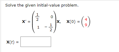 Solved Solve the given initial-value problem. X' = 1 x, X(0) | Chegg.com