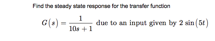 Solved Find the steady state response for the transfer | Chegg.com