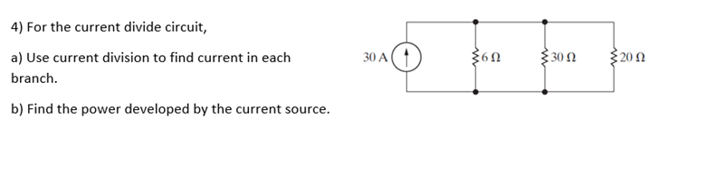 Solved 4) For the current divide circuit, a) Use current | Chegg.com