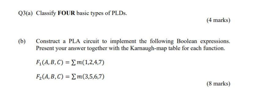 Solved Q3(a) Classify FOUR basic types of PLDs. (4 marks) | Chegg.com