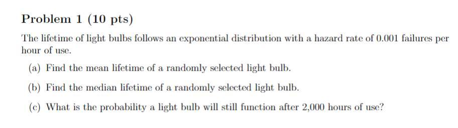 Solved Problem 1 (10 pts) The lifetime of light bulbs | Chegg.com