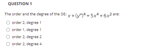 Solved QUESTION 1 The order and the degree of the DE: | Chegg.com