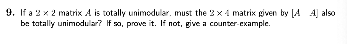 Solved 9 If A 2×2 Matrix A Is Totally Unimodular Must The