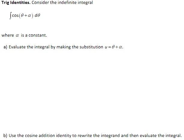 Solved Trig Identities. Consider the indefinite integral | Chegg.com