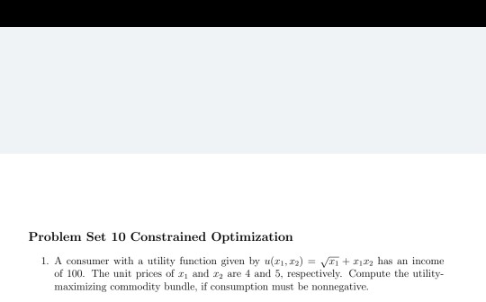 Solved Problem Set 10 Constrained Optimization 1. A consumer | Chegg.com