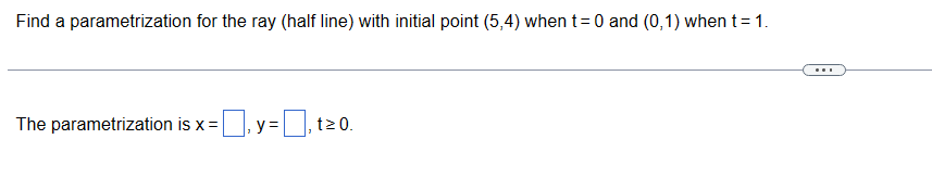 Solved Find a parametrization for the ray (half line) with | Chegg.com