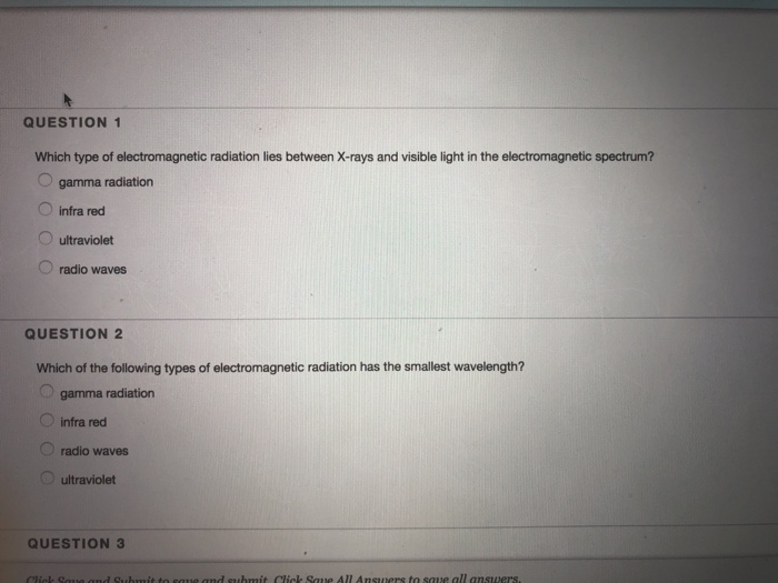 Solved QUESTION 1 Which type of electromagnetic radiation | Chegg.com