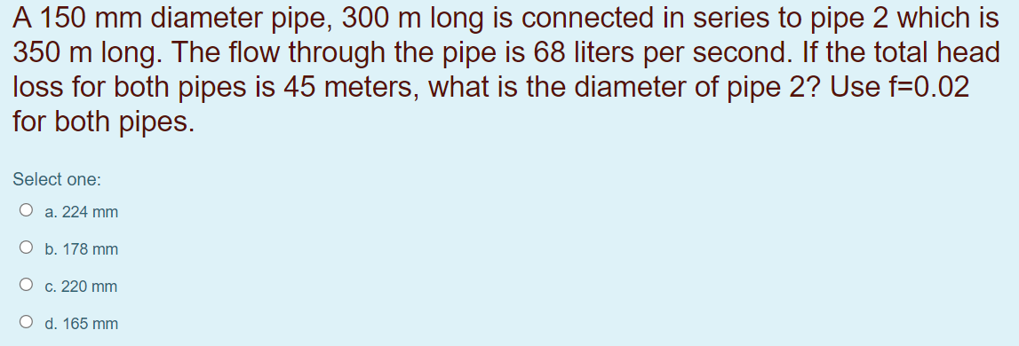 Solved A 150 mm diameter pipe, 300 m long is connected in | Chegg.com