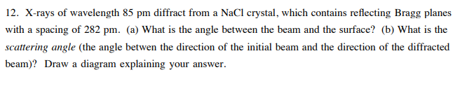 Solved 12. X-rays of wavelength 85 pm diffract from a NaCl | Chegg.com
