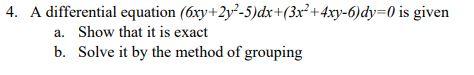 Solved 4. A differential equation (6xy+2y-5)dx+(3x+ + | Chegg.com