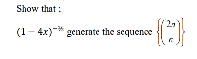 Solved Show that ; (1−4x)−1/2 generate the sequence {(2nn)} | Chegg.com